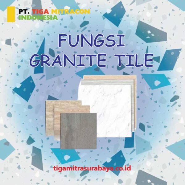 Jenis dan Fungsi Granite Tile untuk Bangunan Rumah Modern